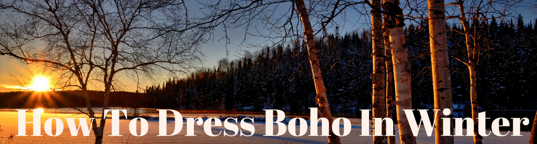 How to Dress Boho in Winter? | Bohemian Winter Clothing Guide – labelreyya